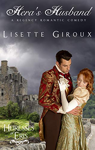 Hera's Husband: A Regency Romantic Comedy (Heiresses of Eris Book 2 ...