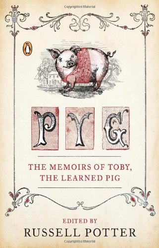 Pyg: The Memoirs of Toby, the Learned Pig: Potter, Russell: Amazon.com ...