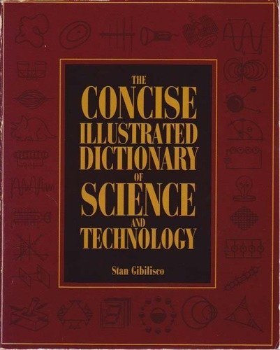 The Concise Illustrated Dictionary of Science and Technology: Gibilsco ...