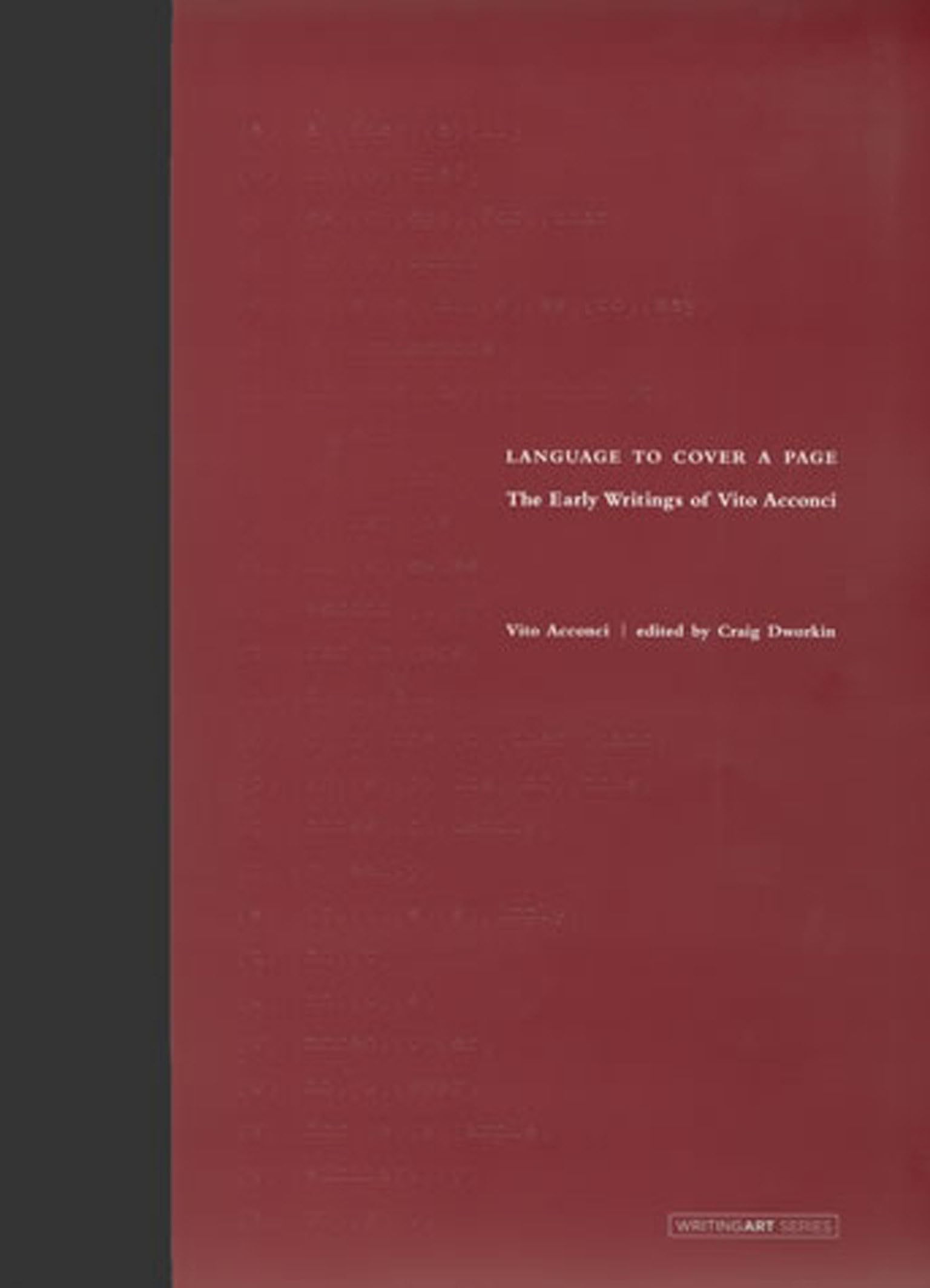 Language to Cover a Page: The Early Writings of Vito Acconci (Writing ...