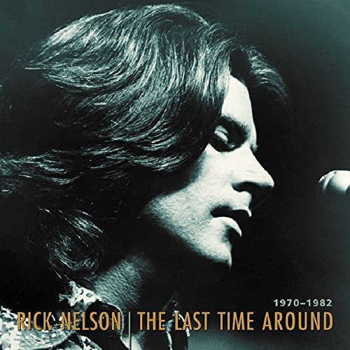 Amazon.com: Rick Nelson - The Last Time Around, 1970-1982: ...