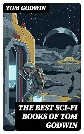 Amazon.com: The Best Sci-Fi Books of Tom Godwin: Enriched edition. For ...