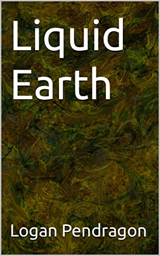 Liquid Earth - Kindle edition by Pendragon, Logan. Literature & Fiction ...