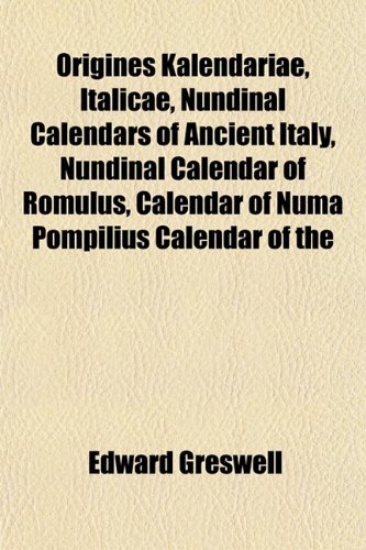 Origines Kalendariae, Italicae, Nundinal Calendars of Ancient Italy ...