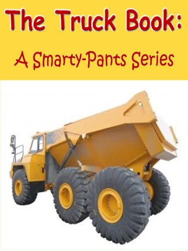 The Truck Book-Smarty Pants Series Picture Book For Children (A Smarty ...