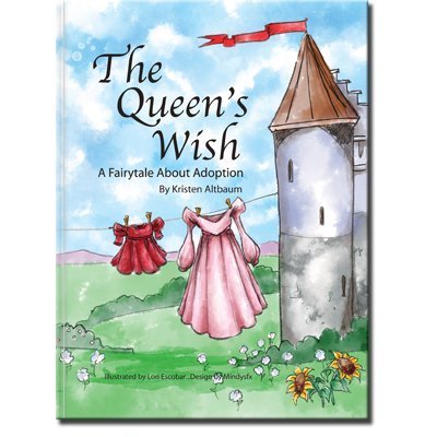 The Queen's Wish...A Fairytale About Adoption: Kristen Altbaum ...