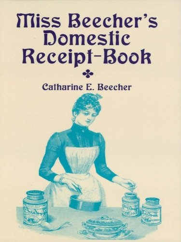 Miss Beecher's Domestic Receipt-Book - Kindle edition by Beecher ...