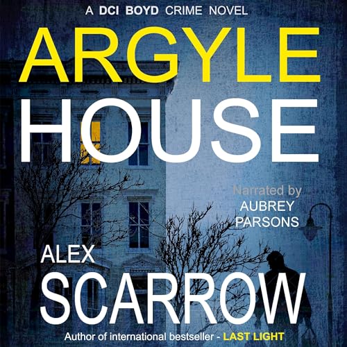 Argyle House: DCI Boyd Crime Series, Book 7 (Audio Download): Alex ...