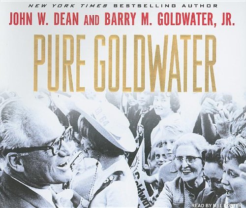 Pure Goldwater: Dean, John W., Goldwater, Barry M., Foster, Mel: Amazon ...