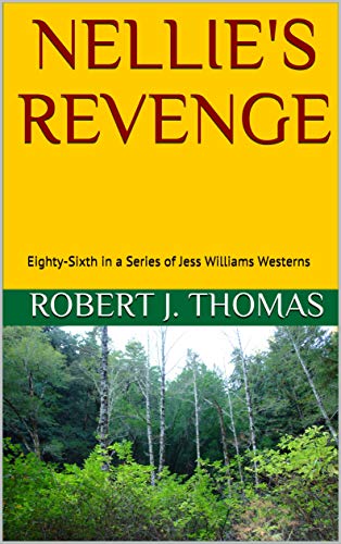 NELLIE'S REVENGE: Eighty-Sixth in a Series of Jess Williams Westerns (A ...