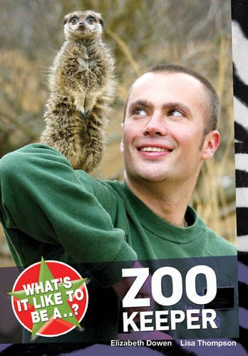 What's it like to be a...? Zoo Keeper: Amazon.co.uk: Elizabeth Dowen ...