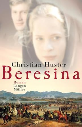 Beresina: Roman : Huster, Christian H: Amazon.de: Bücher
