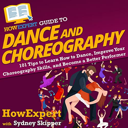 Amazon.com: HowExpert Guide to Dance and Choreography: 101 Tips to ...