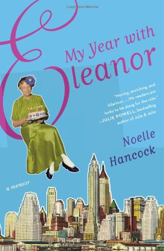 My Year with Eleanor: A Memoir: Hancock, Noelle: Amazon.com: Books