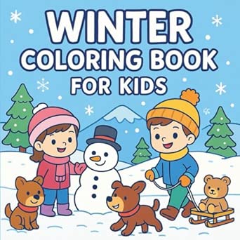 Winter Coloring Book for Kids: Fun and Easy Winter Scenes for Kids Ages ...