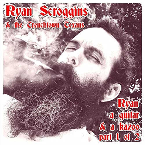 Ryan a Guitar & a Kazoo, Pt. 1 de Ryan Scroggins and the Trenchtown ...
