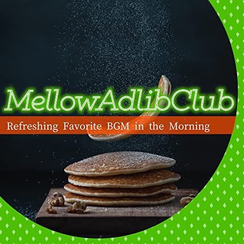 Play Refreshing Favorite BGM in the Morning by Mellow Adlib Club on ...