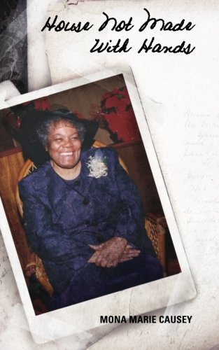 House Not Made With Hands by Mona Marie Causey (2011-10-29): unknown ...