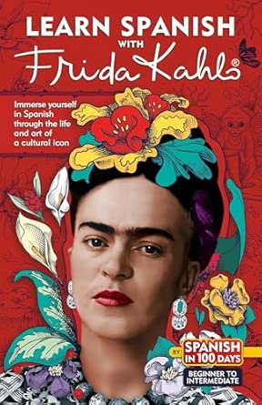 Learn Spanish with Frida Kahlo: Immerse yourself in Frida Kahlos ...