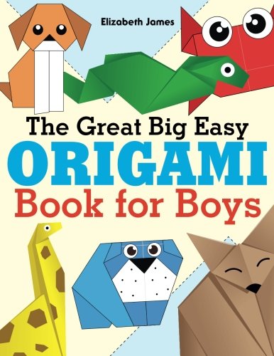 The Great Big Easy ORIGAMI Book for BOYS: James, Elizabeth ...
