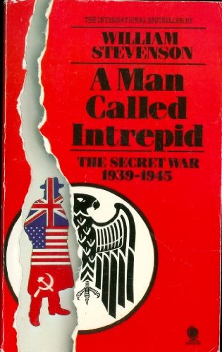 A Man Called Intrepid - The Secret War 1939-1945: William Stevenson ...