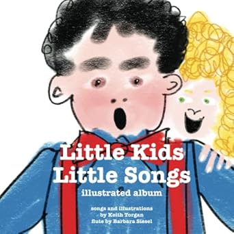 Little Kids Little Songs: Illustrated Album: Torgan, Keith ...