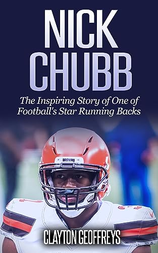 Nick Chubb: The Inspiring Story of One of Football's Star Running Backs ...