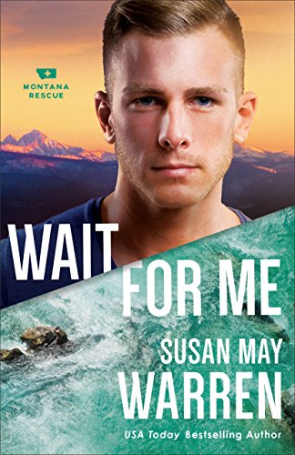 Amazon.com: Wait for Me (Montana Rescue Book #6) eBook : Warren, Susan May: Kindle Store