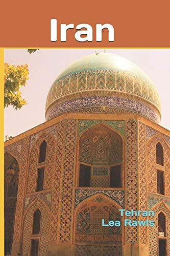 Iran: Tehran (Photo Book): Rawls, Lea, Rawls, Lea: 9781723951107 ...