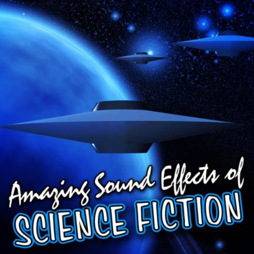 Play Amazing Sound Effects of Science Fiction by Sound FX on Amazon ...