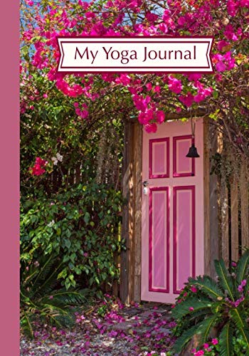 My Yoga Journal: A blank, guided workbook/logbook for keeping track of ...