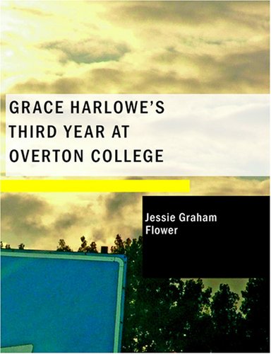 Amazon.com: Grace Harlowe's Third Year at Overton College ...