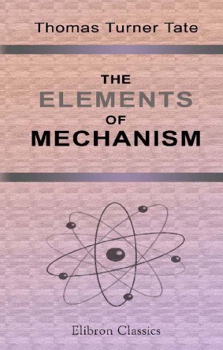 The Elements of Mechanism: Containing a Familiar Explanation of the ...