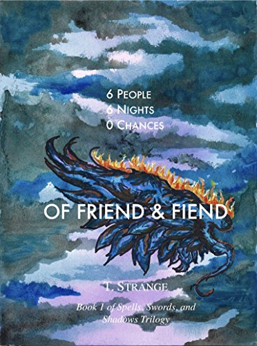 Of Friend & Fiend: 6 People 6 Nights 0 Chances (Spells, Swords, and ...