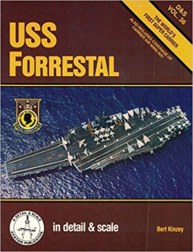 USS FORRESTAL IN DETAIL & SCALE VOLUME 36 - THE WORLD'S FIRST SUPER ...