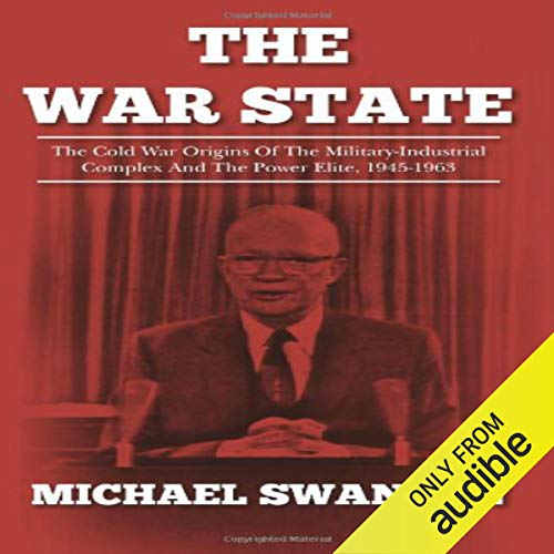 The War State: The Cold War Origins Of The Military-Industrial Complex ...