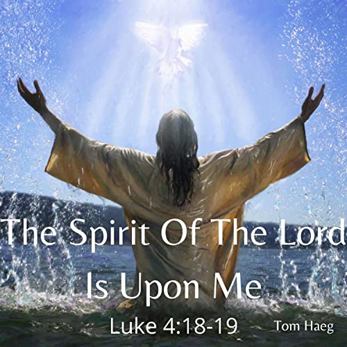 Play The Spirit Of The Lord Is Upon Me (Acoustic) by Tom Haeg on Amazon ...