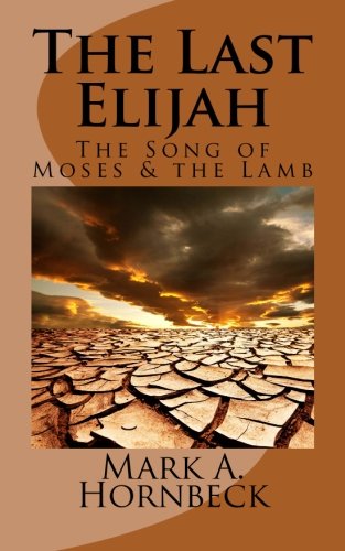 The Last Elijah: Hornbeck, Mark A.: 9780982183960: Amazon.com: Books