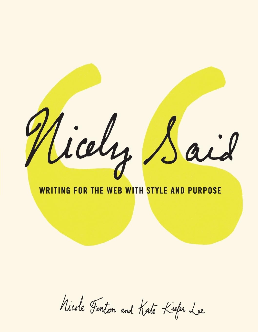 Nicely Said: Writing for the Web with Style and Purpose (Voices That ...