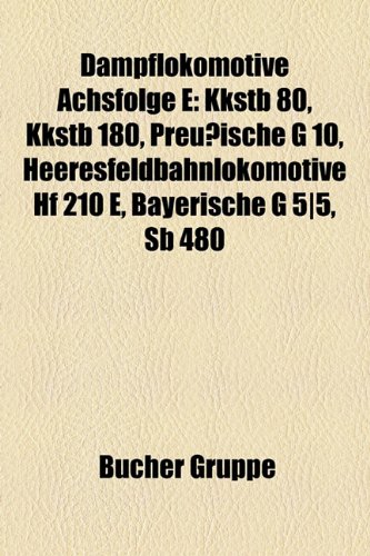 Dampflokomotive Achsfolge E: KkStB 80, KkStB 180, Preußische G 10 ...