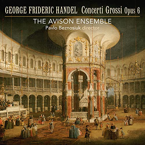 Amazon.com: Handel: Concerti grossi, Op. 6 : The Avison Ensemble and Pavlo Beznosiuk: Digital Music