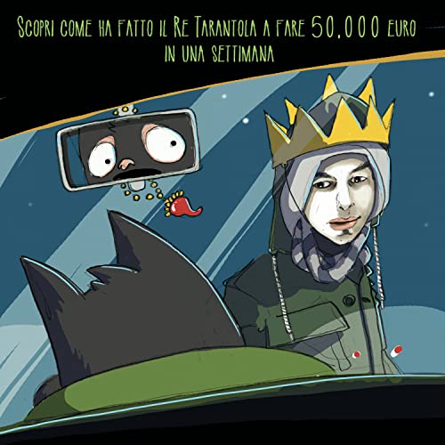 Play Scopri come ha fatto Il Re Tarantola a fare 50.000 euro in una ...