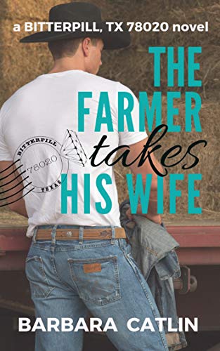 The Farmer Takes His Wife (Bitterpill, Texas 78020 series: Book 2 ...
