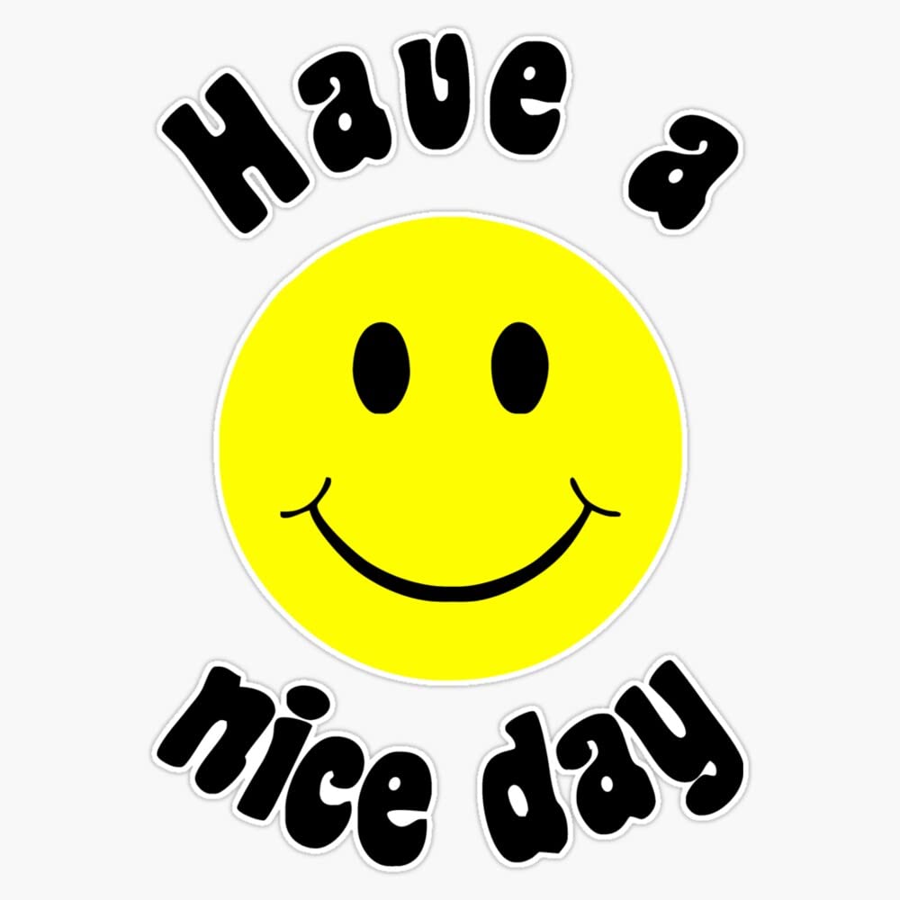Amazon.com - Have A Nice A Day Vinyl Bumper Sticker Size 5"