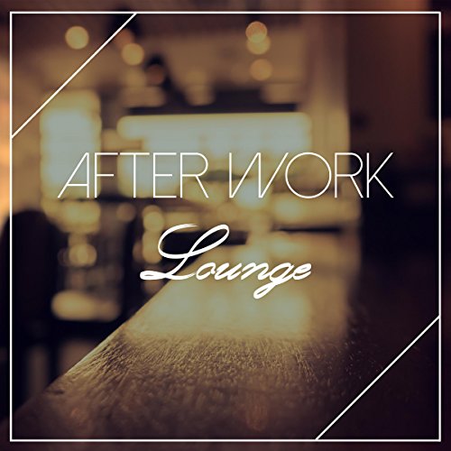 Play After Work Lounge by VARIOUS ARTISTS on Amazon Music