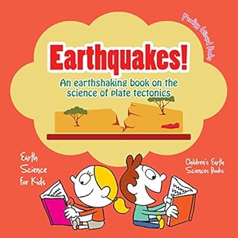 Earthquakes! - An Earthshaking Book on the Science of Plate Tectonics ...