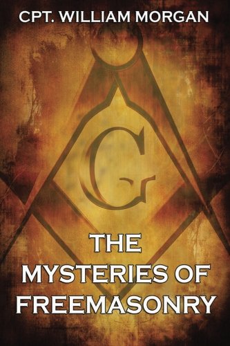The Mysteries of Freemasonry: Morgan, Cpt. William: 9783849688240 ...