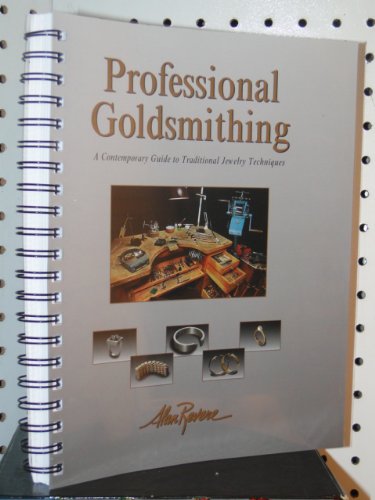 Professional Goldsmithing: A Contemporary Guide to Traditional Jewelry ...