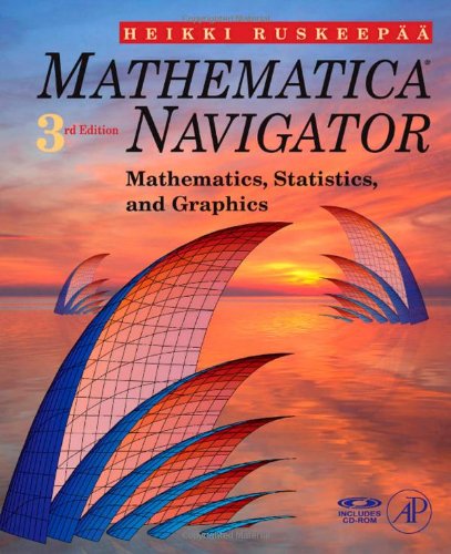 Mathematica Navigator: Mathematics, Statistics and Graphics, Third Edition: Ruskeepaa, Heikki ...