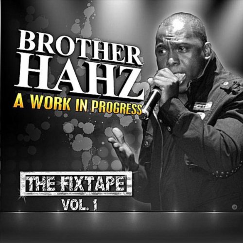 Play A Work In Progress: The Fixtape, Vol.1 by Brother Hahz on Amazon Music